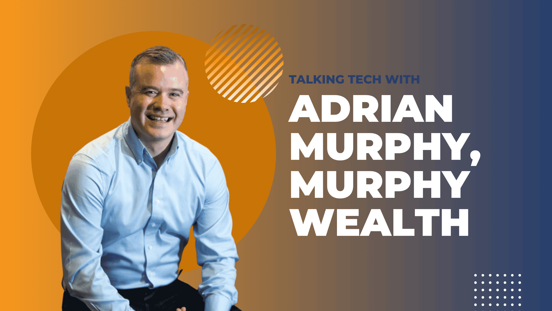 Talking Tech with Adrian Murphy, CEO of Murphy Wealth - NextWealth